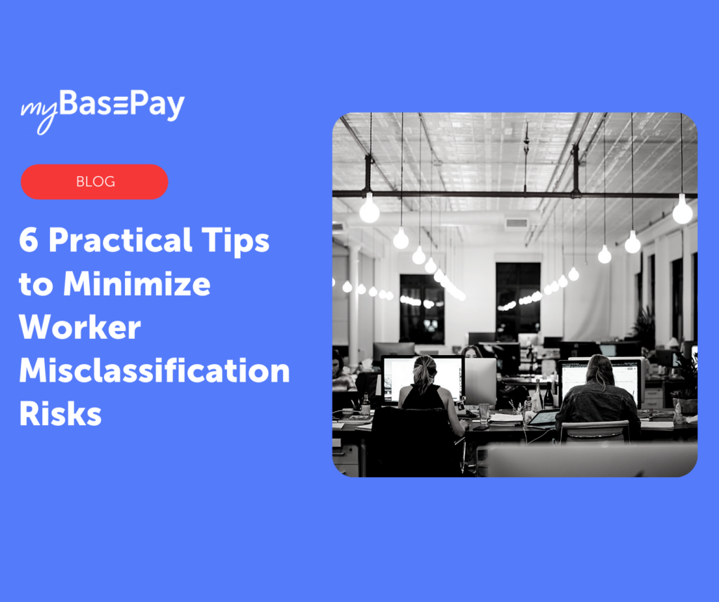 6 Practical Tips to Minimize Worker Misclassification Risks - myBasePay