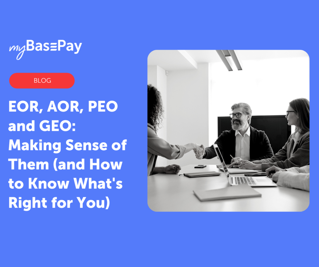EOR, AOR, PEO and GEO: Making Sense of Them (and How to Know What's Right for You) - myBasePay